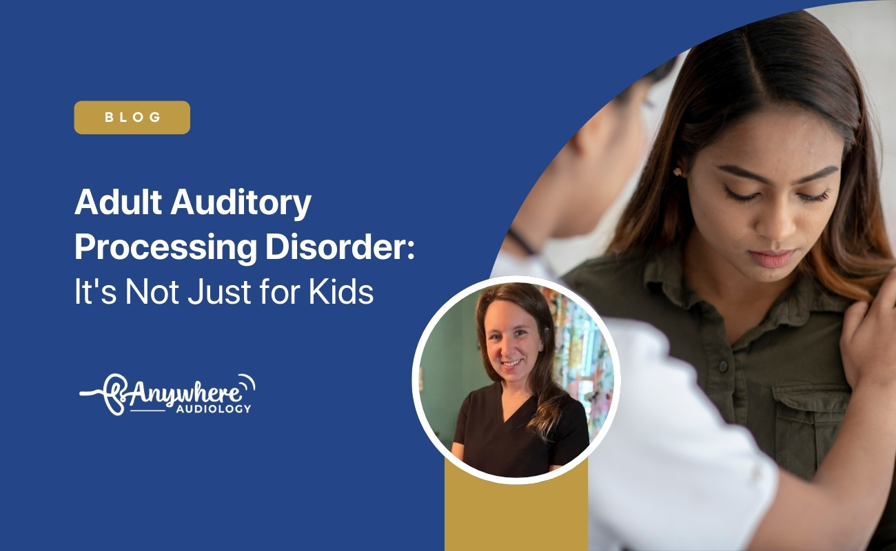 Adult Auditory Processing Disorder: It's Not Just for Kids
